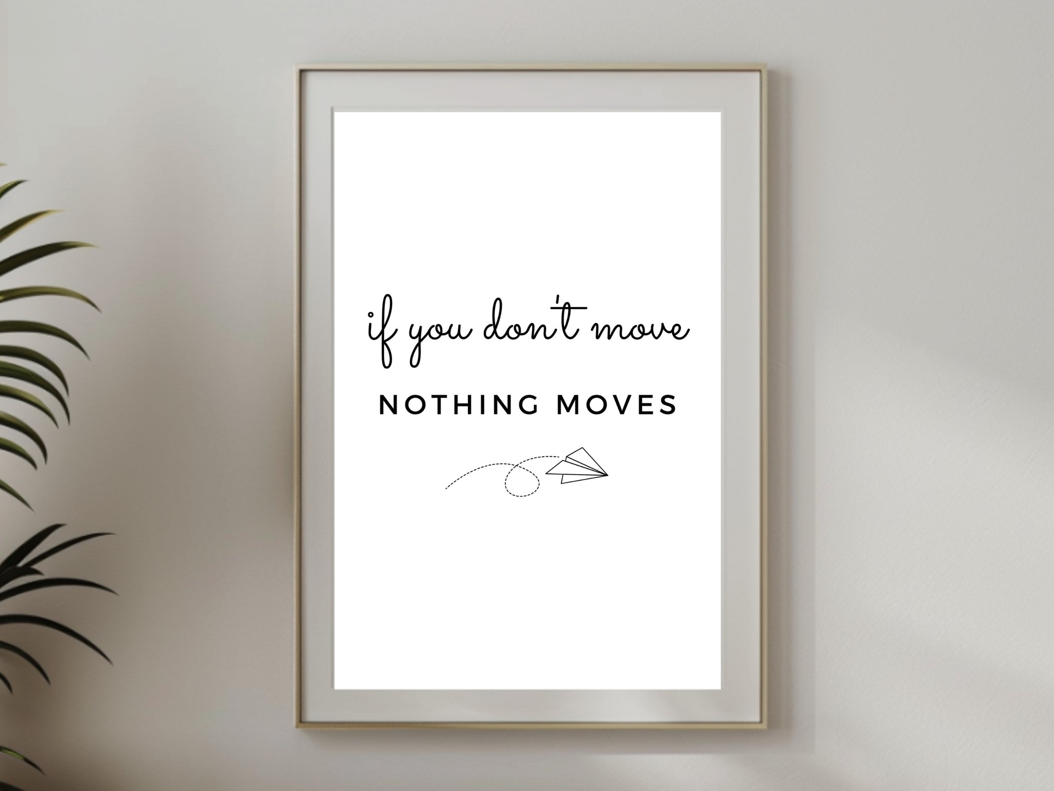 Printbare Poster met Quote "If You Don't Move, Nothing Moves", Inspire ...